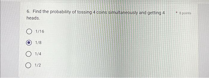 Solved 6. Find the probability of tossing 4 coins | Chegg.com
