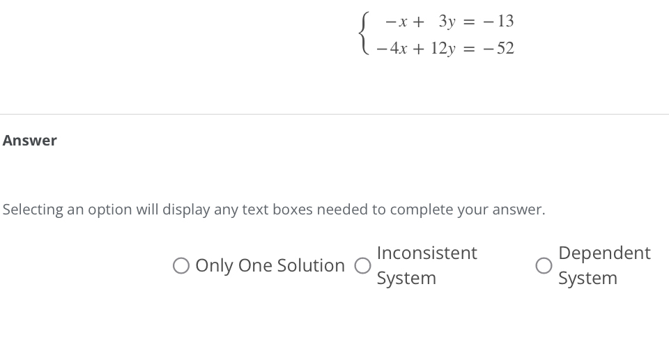 Solved -x+3y=-13-4x+12y=-52AnswerSelecting an option will | Chegg.com