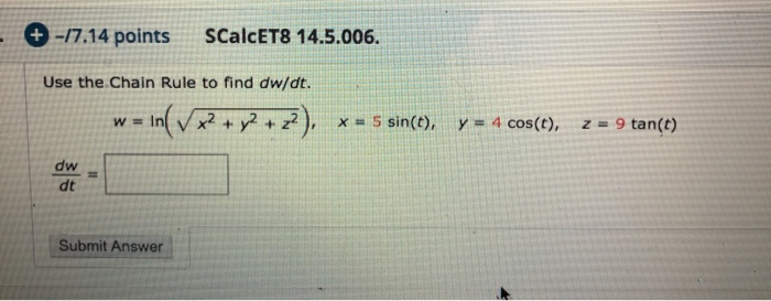 Solved + -17.14 points SCalcET8 14.5.006. Use the Chain Rule | Chegg.com