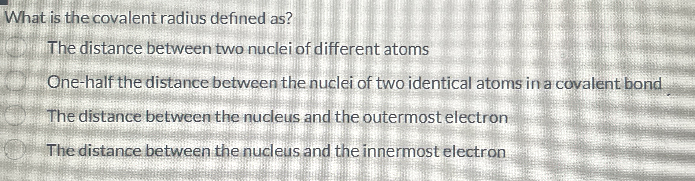 Solved What is the covalent radius defined as?The distance | Chegg.com