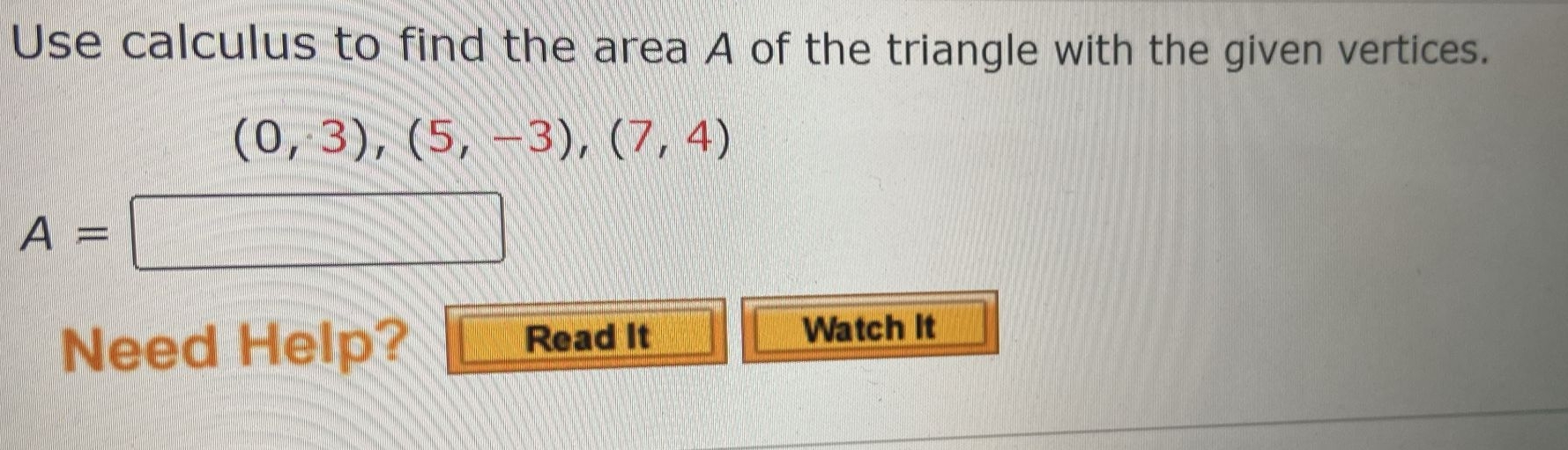 Solved Use calculus to find the area A ﻿of the triangle with | Chegg.com