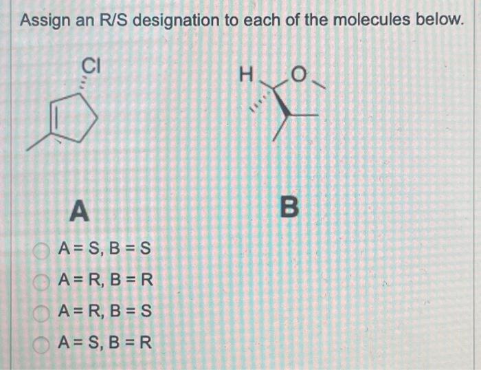 Solved Assign an R/S designation to each of the molecules | Chegg.com