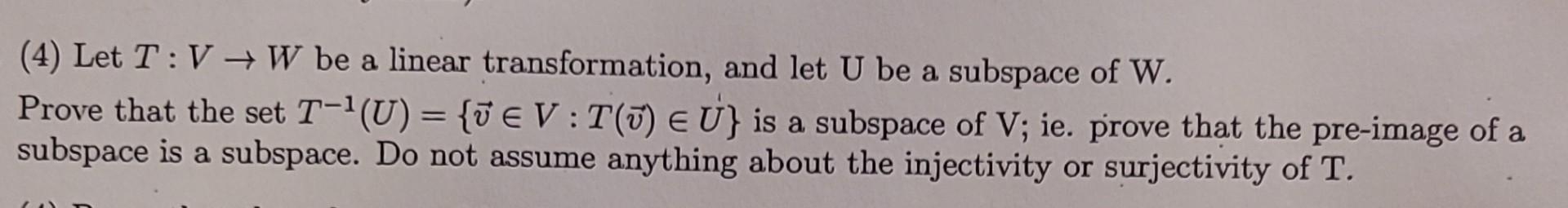 Solved (4) Let T:V→W be a linear transformation, and let U | Chegg.com