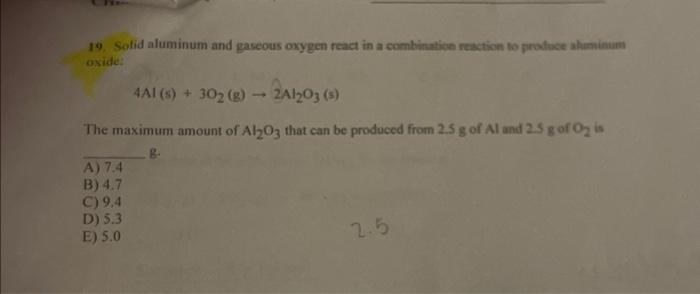 Solved 19. Solid aluminum and gaseous oxygen react in a | Chegg.com