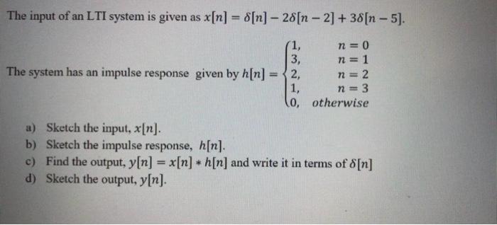 Solved The input of an LTI system is given as x[n] = 8[n] - | Chegg.com