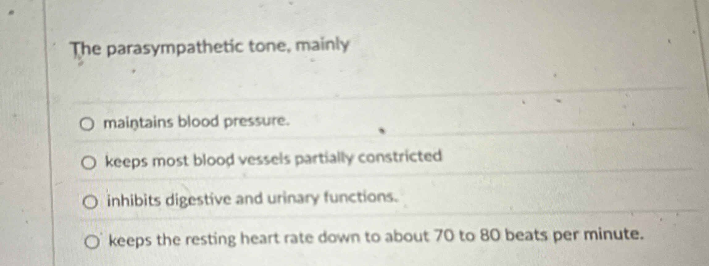 Solved The parasympathetic tone, mainlymaintains blood | Chegg.com