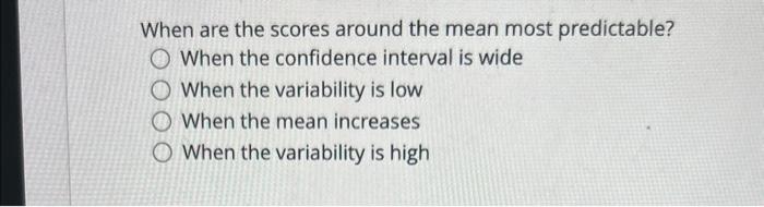 Solved When are the scores around the mean most predictable? | Chegg.com