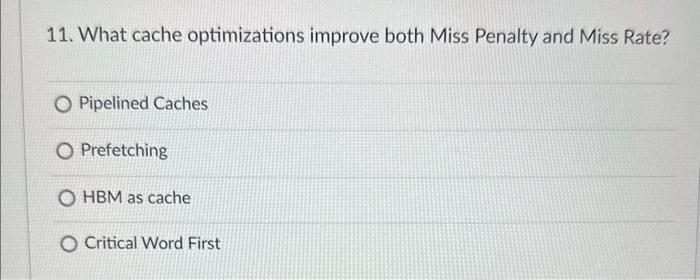 Solved 11. What cache optimizations improve both Miss | Chegg.com