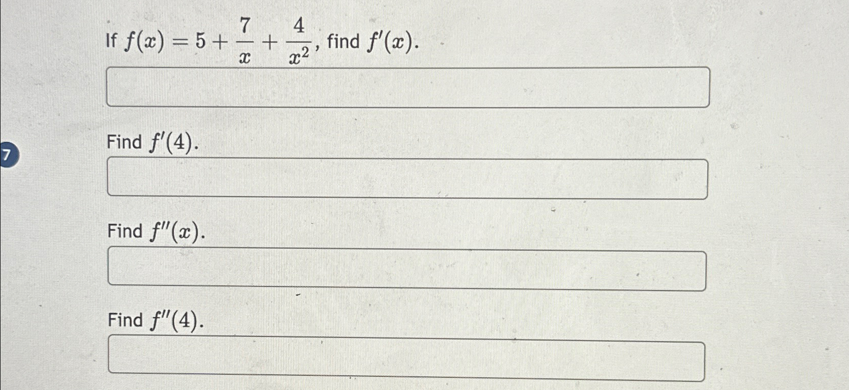 Solved If f(x)=5+7x+4x2, ﻿find f'(x)Fi | Chegg.com