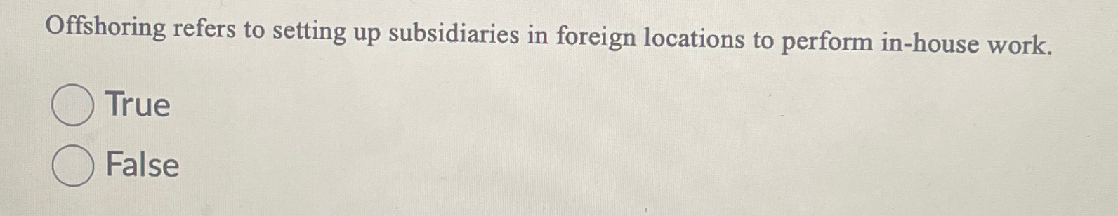 Solved Offshoring refers to setting up subsidiaries in | Chegg.com