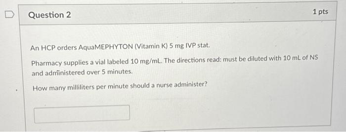 Solved Question 2 1 pts An HCP orders Aqua MEPHYTON (Vitamin | Chegg.com