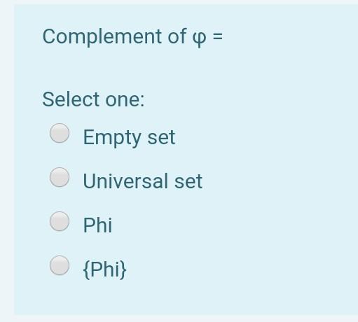 Solved Complement of o II Select one: Empty set Universal | Chegg.com