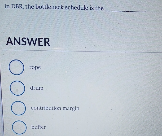 Solved In DBR, ﻿the bottleneck schedule is theANSWER | Chegg.com