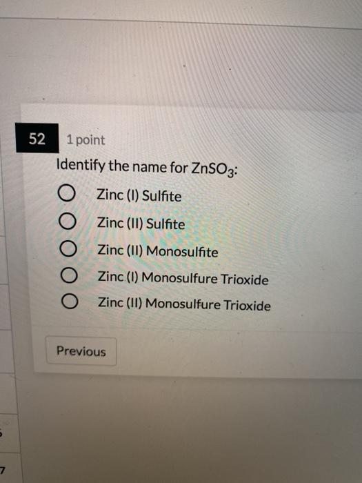 Solved 52 1 point Identify the name for ZnSO 3: O Zinc (1) | Chegg.com