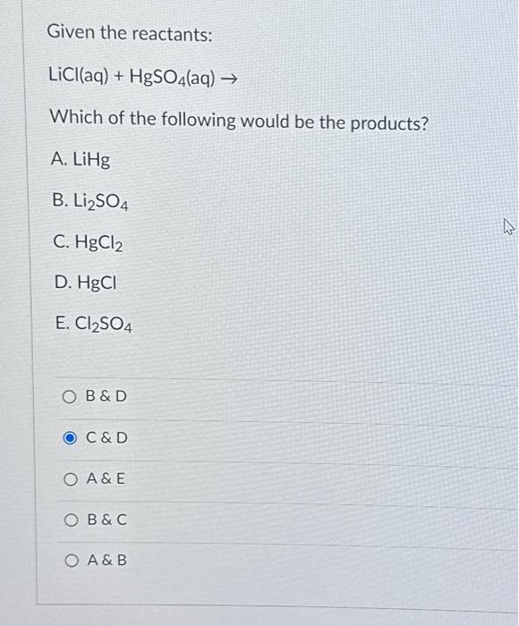 Solved Given the reactants: LiCl(aq)+HgSO4(aq)→ Which of the | Chegg.com