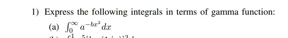 Solved 1) Express the following integrals in terms of gamma | Chegg.com