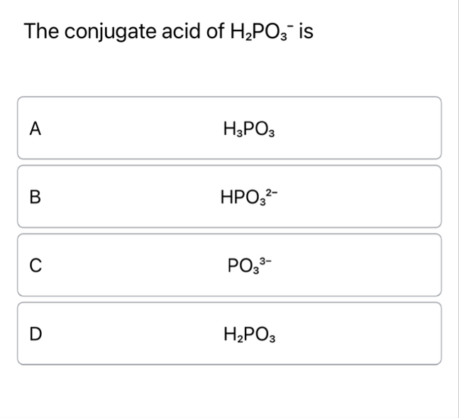 Solved The conjugate acid of H2PO3-isAH3PO3BHPO32-CPO33- | Chegg.com