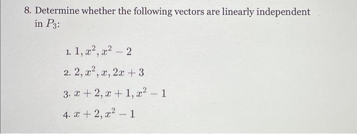 Solved 8. Determine whether the following vectors are | Chegg.com