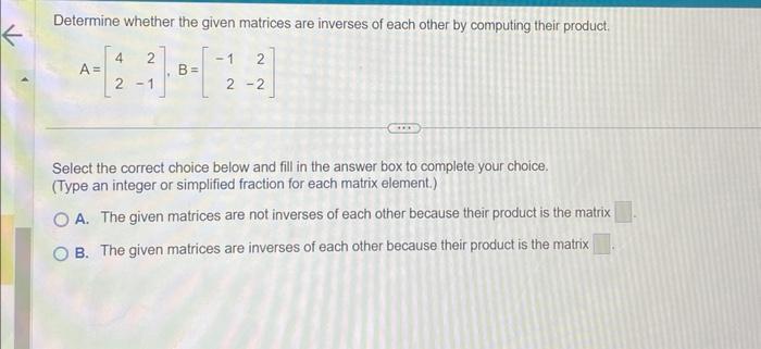 Solved Determine whether the given matrices are inverses of | Chegg.com