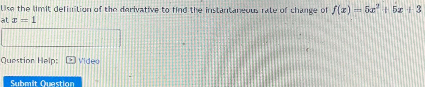 Solved Use the limit definition of the derivative to find | Chegg.com