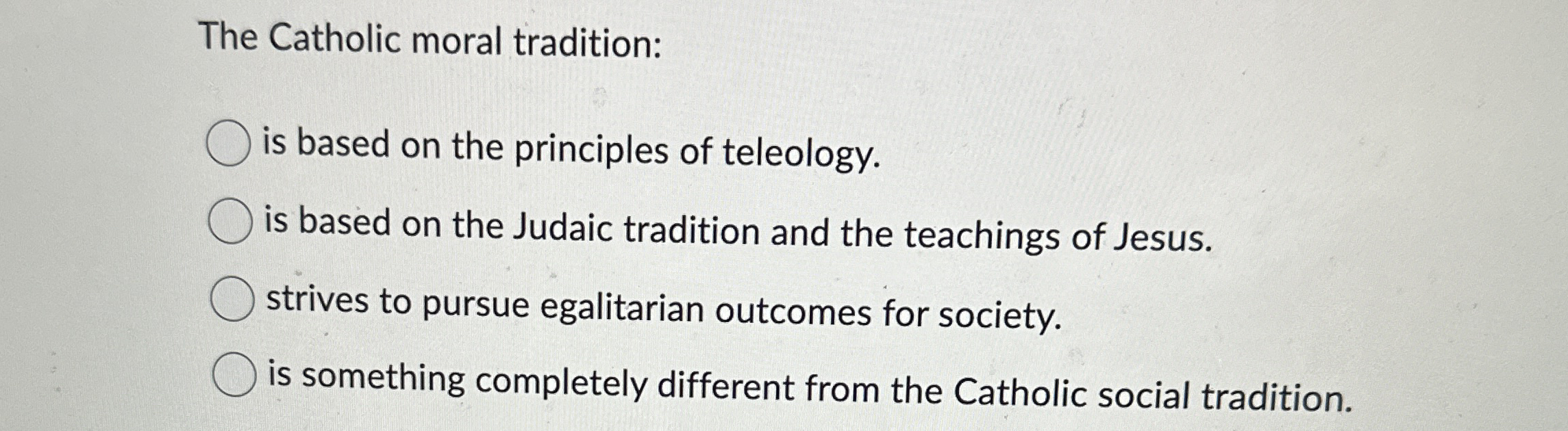 The Catholic moral tradition:is based on the | Chegg.com