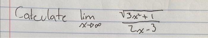 Solved Calculate lim √3x + 1 -DO 2x-3 | Chegg.com