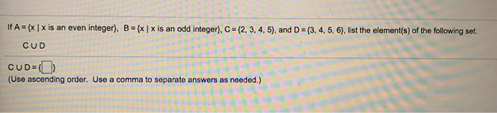 Solved If A = {x | x is an even integer), B = (x | x is an | Chegg.com