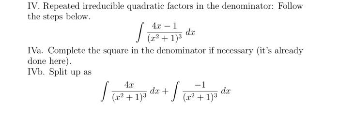 Solved so IV. Repeated irreducible quadratic factors in the | Chegg.com