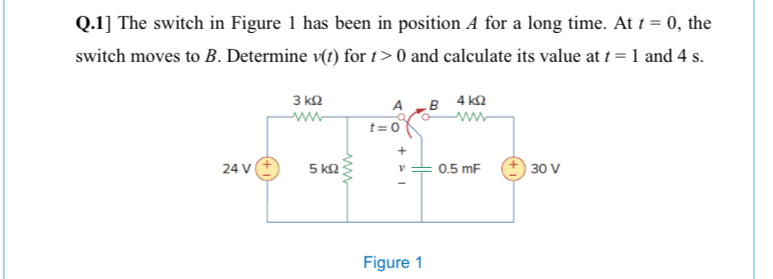 Solved Q.1] ﻿The switch in Figure 1 ﻿has been in position A | Chegg.com