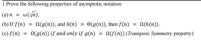 Solved 1.Prove the following properties of asymptotic | Chegg.com