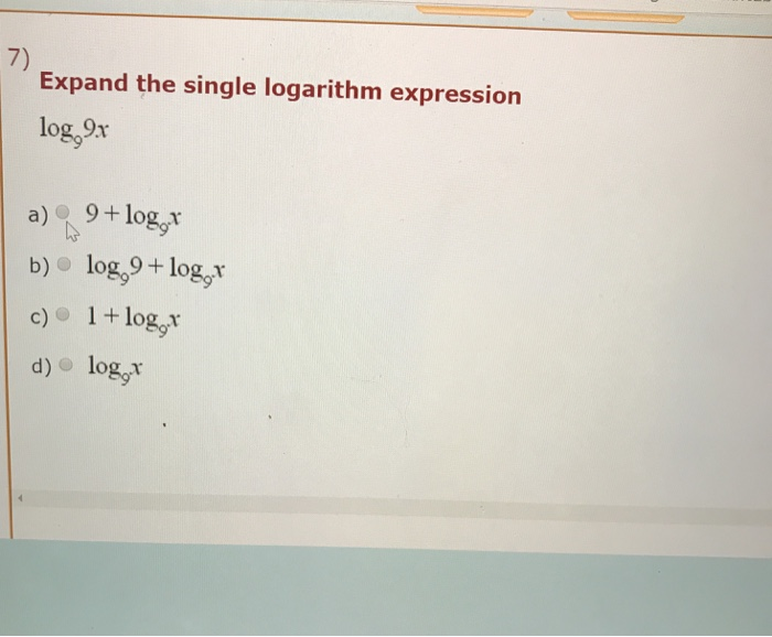 Solved 7) Expand the single logarithm expression log, 9x a) | Chegg.com
