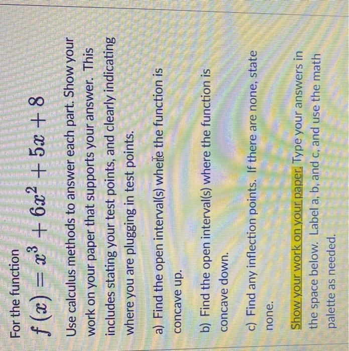 Solved For the function f(x)=x3+6x2+5x+8 Use calculus | Chegg.com