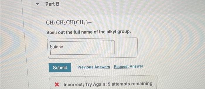 Solved CH3CH2CH(CH3)− Spell out the full name of the alkyl | Chegg.com