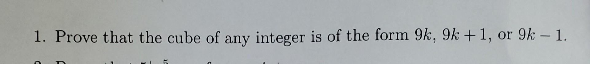 Solved 1. Prove that the cube of any integer is of the form | Chegg.com