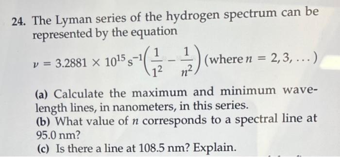 Solved 24. The Lyman series of the hydrogen spectrum can be | Chegg.com