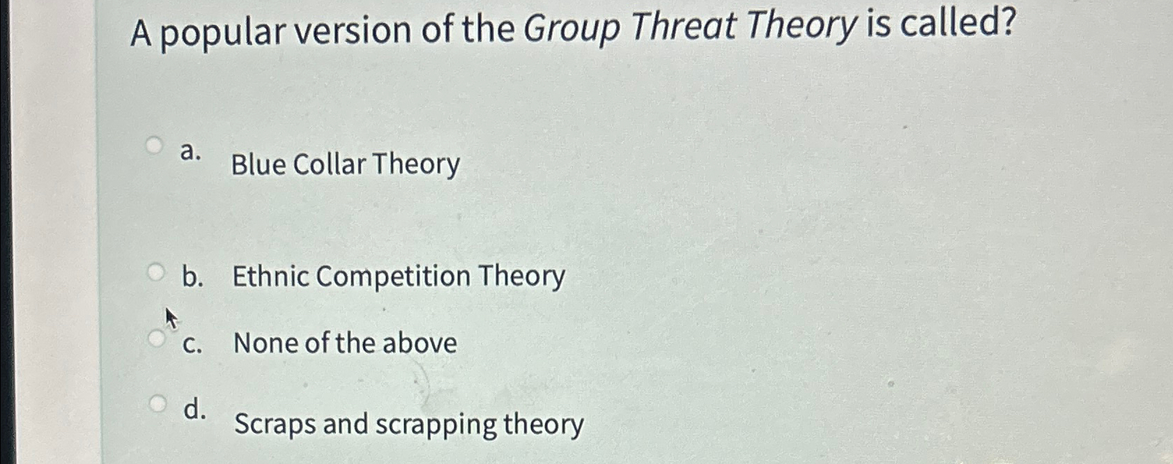 Solved A popular version of the Group Threat Theory is | Chegg.com