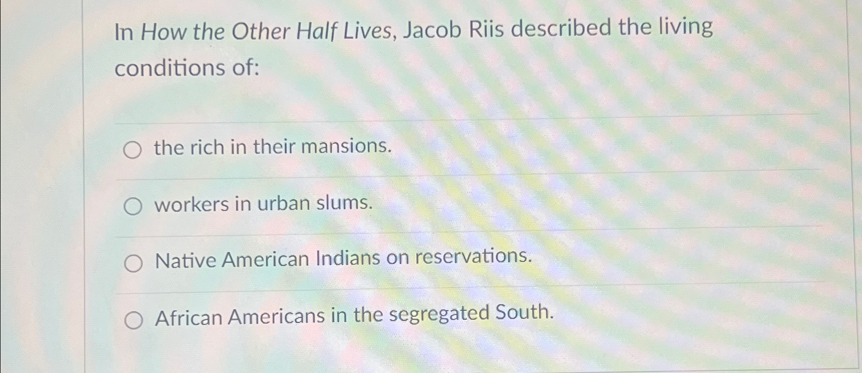 Solved In How the Other Half Lives, Jacob Riis described the | Chegg.com