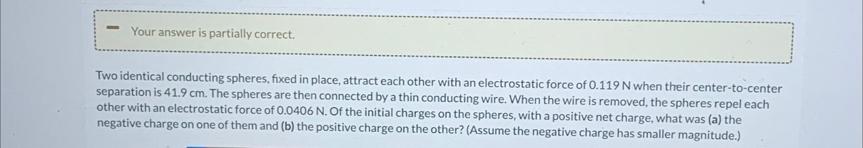 Solved Your answer is partially correct.Two identical | Chegg.com