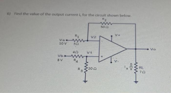 Solved 6) Find the value of the output current i, for the | Chegg.com