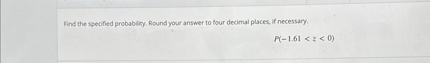 Solved Find the specified probability. Round your answer to | Chegg.com Solved Find the specified probability. Round your answer to | Chegg.com