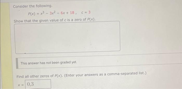 Solved Consider the following. P(x)=x3−3x2−6x+18,c=3 Show | Chegg.com