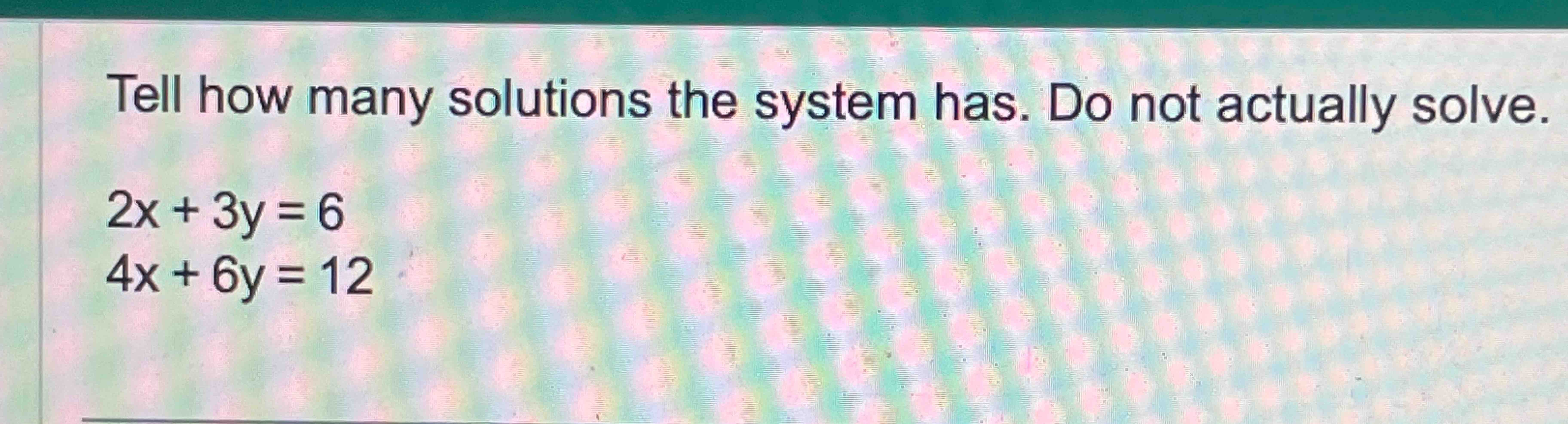 Solved Tell how many solutions the system has. Do not | Chegg.com