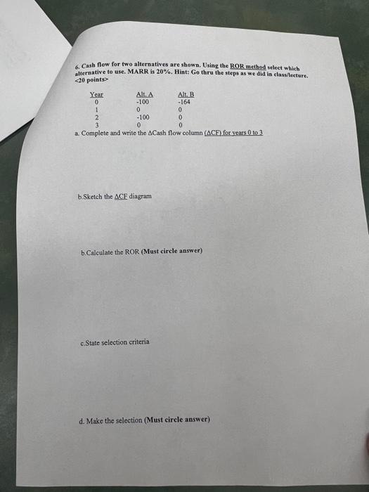 Solved 6. Cash flow for two alternatives are shown. Using | Chegg.com