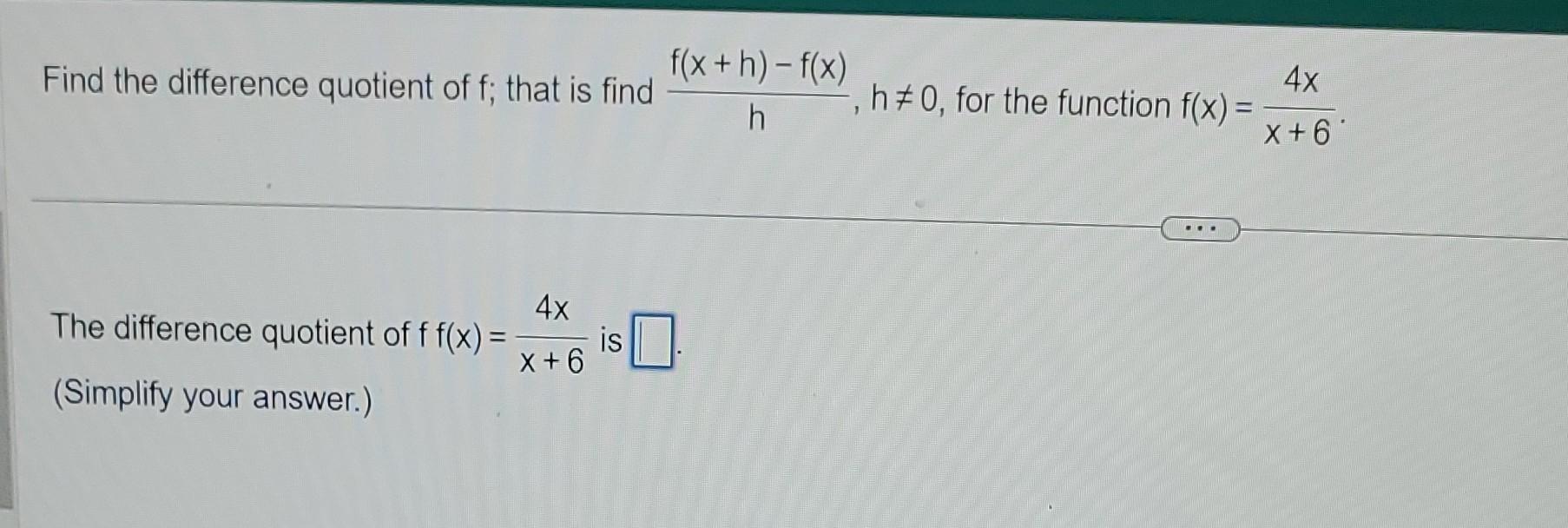 Solved Find the difference quotient of f; that is find | Chegg.com