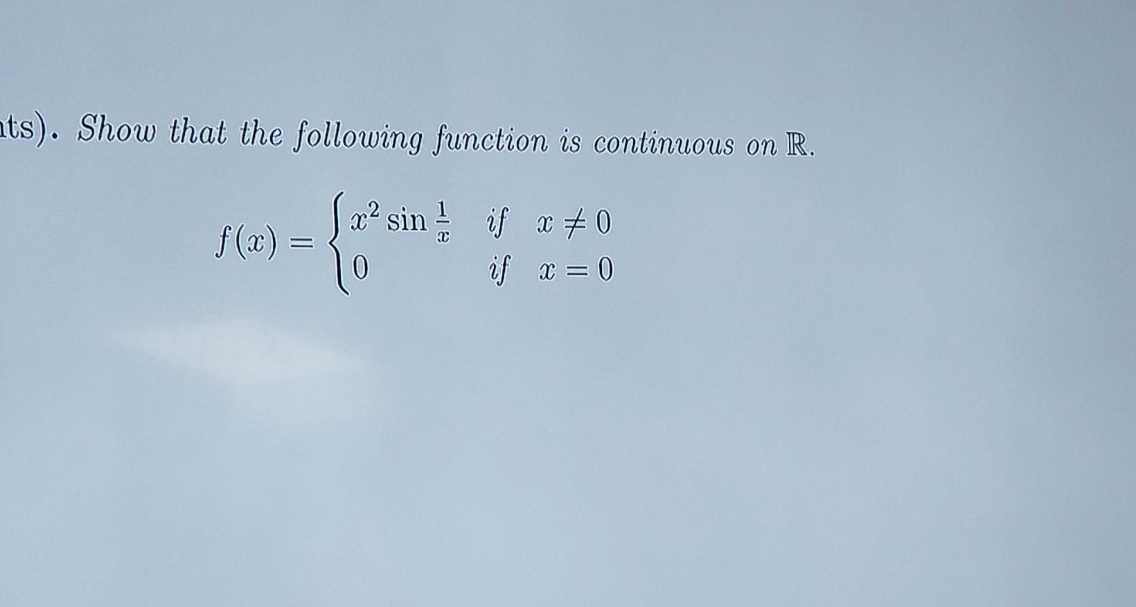 Solved ts). Show that the following function is continuous | Chegg.com