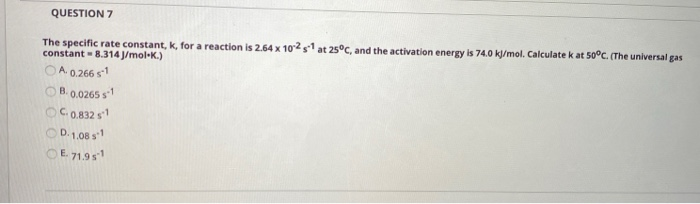 Solved QUESTION 7 The specific rate constant, k, for a | Chegg.com