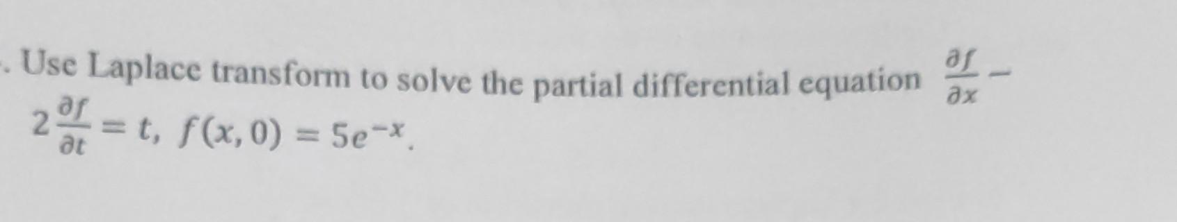 Solved Use Laplace transform to solve the partial | Chegg.com