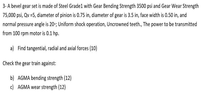Solved 3- A bevel gear set is made of Steel Grade1 with Gear | Chegg.com
