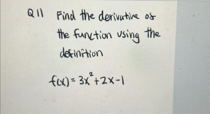 Solved Q11 Find the derivative of the function using the | Chegg.com