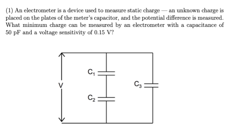 Solved (1) ﻿An electrometer is a device used to measure | Chegg.com